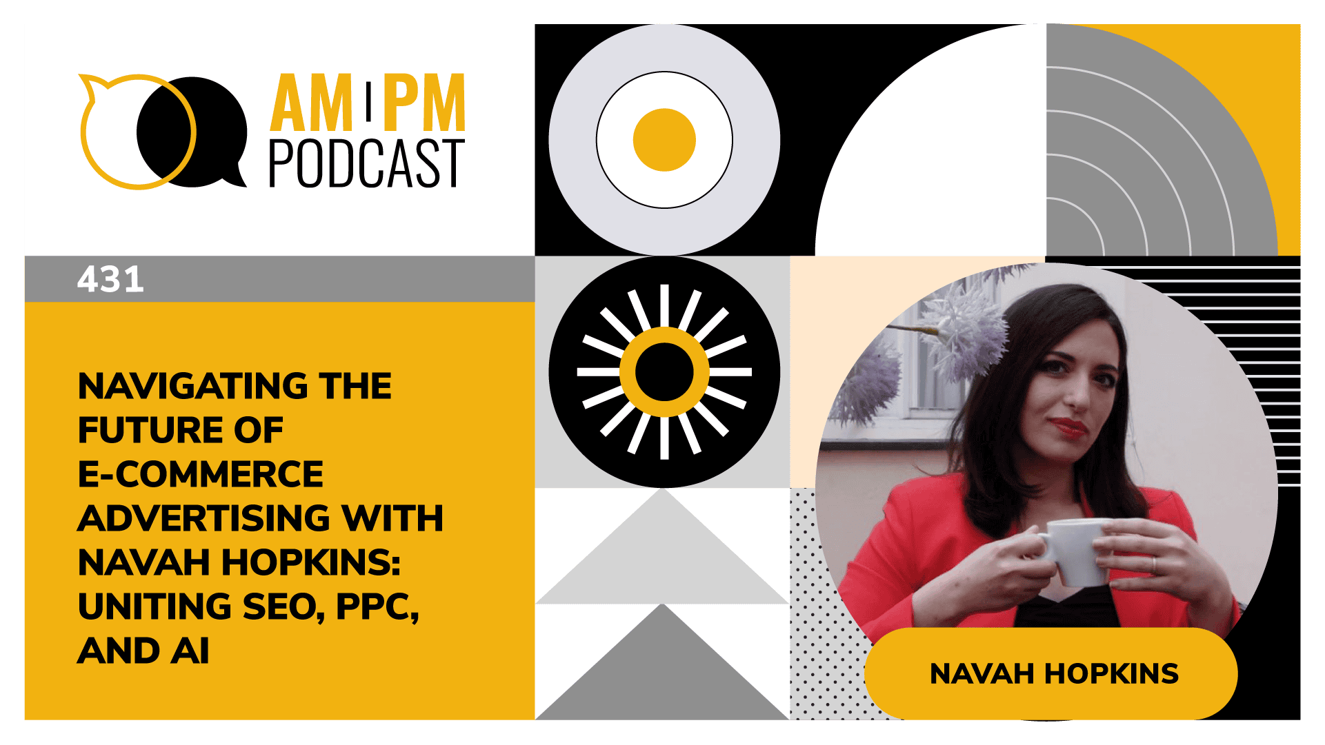 #431 - Navigating the Future of E-commerce Advertising with Navah ...