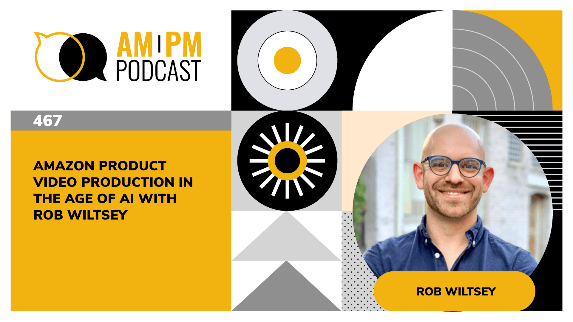 #467 - Amazon Product Video Production in the Age of AI with Rob Wiltsey